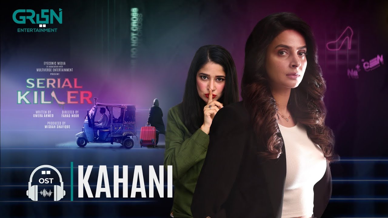 Serial Killer OST | Kahani | Saba Qamar | Zeb Bangash | Saad Sultan ...
