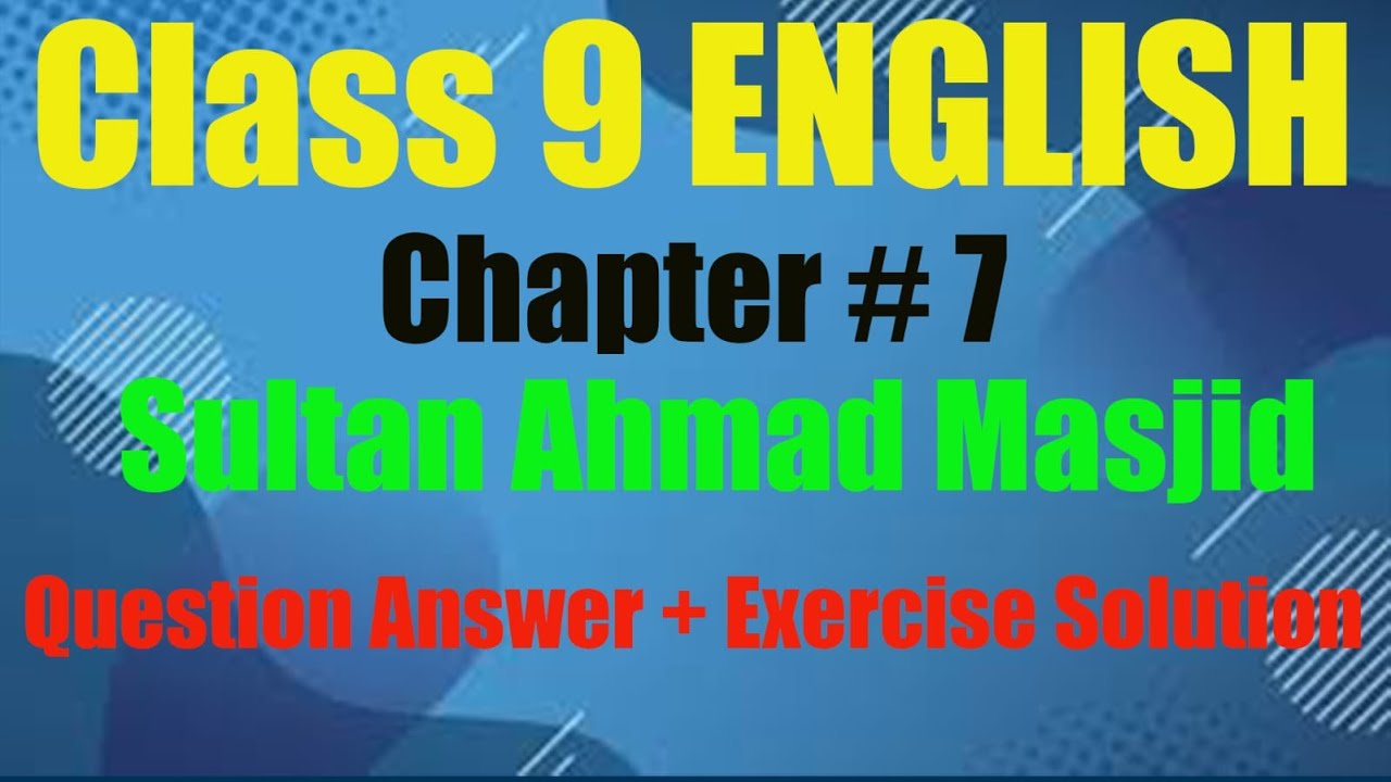 9th Class English Unit No.7 Sultan Ahmad Masjid Complete Exercise ...