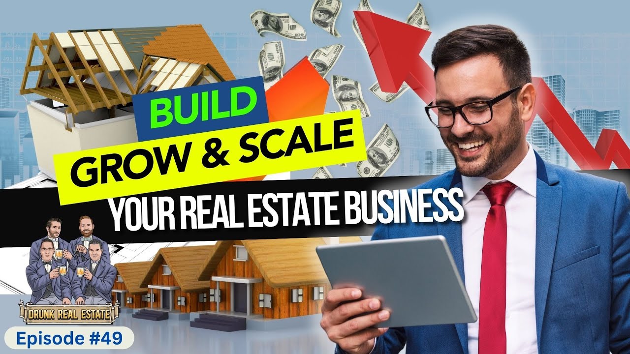 E49: Build, Grow & Scale Your Real Estate Business - YouTube