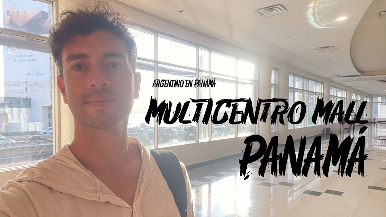 MULTICENTRO MALL PANAMÁ - ARGENTINO EN PANAMÁ - YouTube