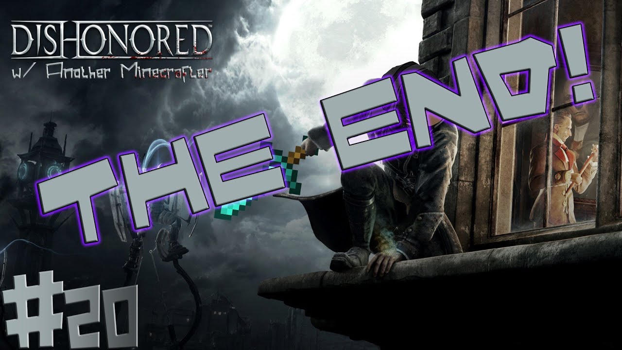 Watch Me Play - Dishonored [Very Hard] | EP20 "THE END!" (ALL 3 ENDINGS ...
