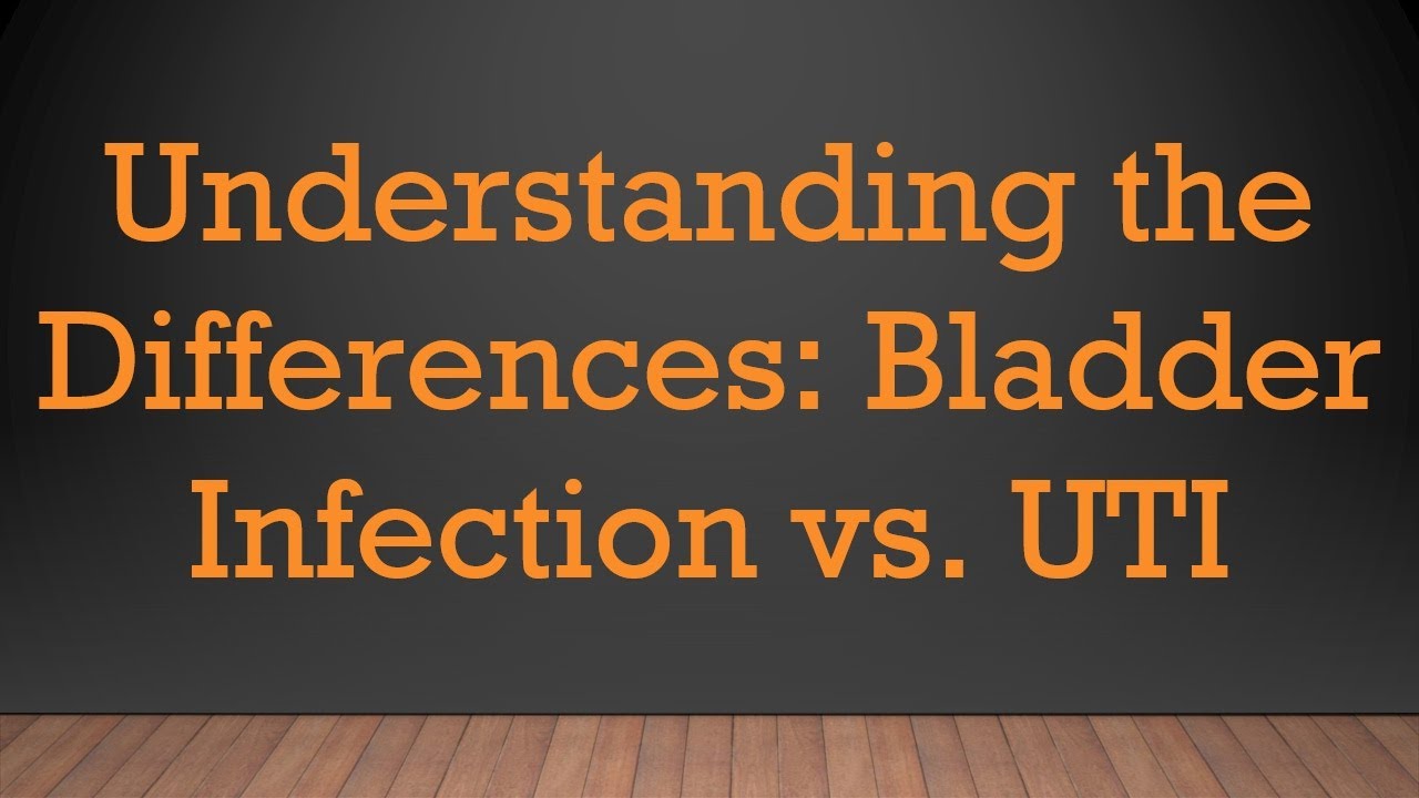 Understanding the Differences: Bladder Infection vs. UTI - YouTube