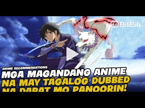 TOP 5 TAGALOG DUBBED ANIME NA PWEDE MO PANOORIN DITO MISMO SA BILIBILI ...