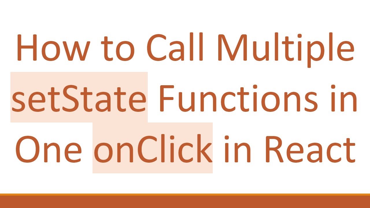 How To Call Multiple Setstate Functions In One Onclick In React Youtube