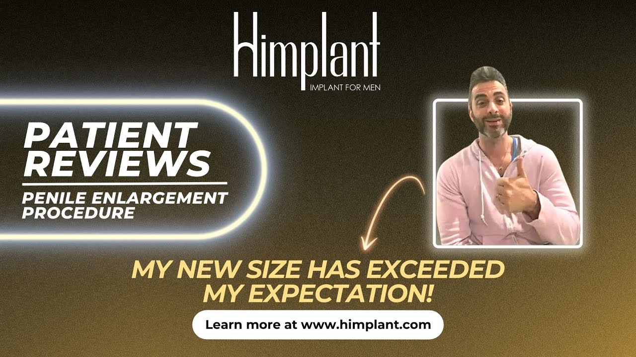 Himplant® Penis Enlargement Surgery Testimonial: "My New Size Has ...