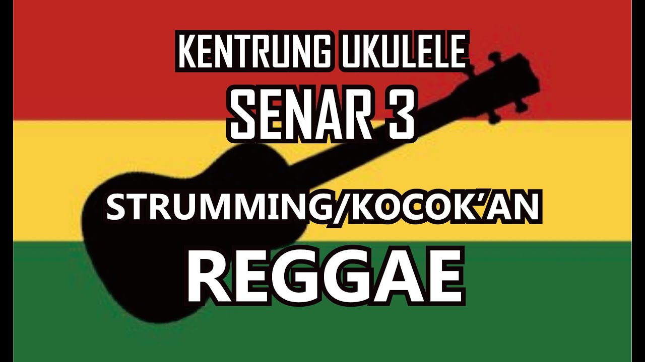 Strumming/Kocok'an Reggae KENTRUNG UKULELE SENAR 3. Andaikan Kau Datang ...