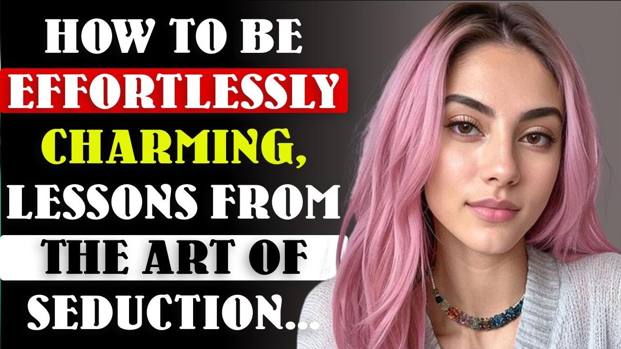 Lessons From The Art of Seduction, How to Be Effortlessly Charming ...