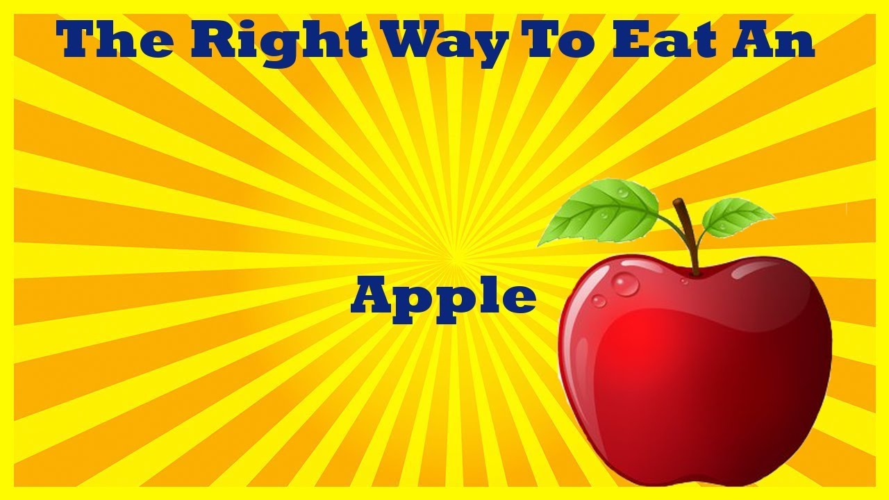 The Right Way To Eat An Apple - YouTube