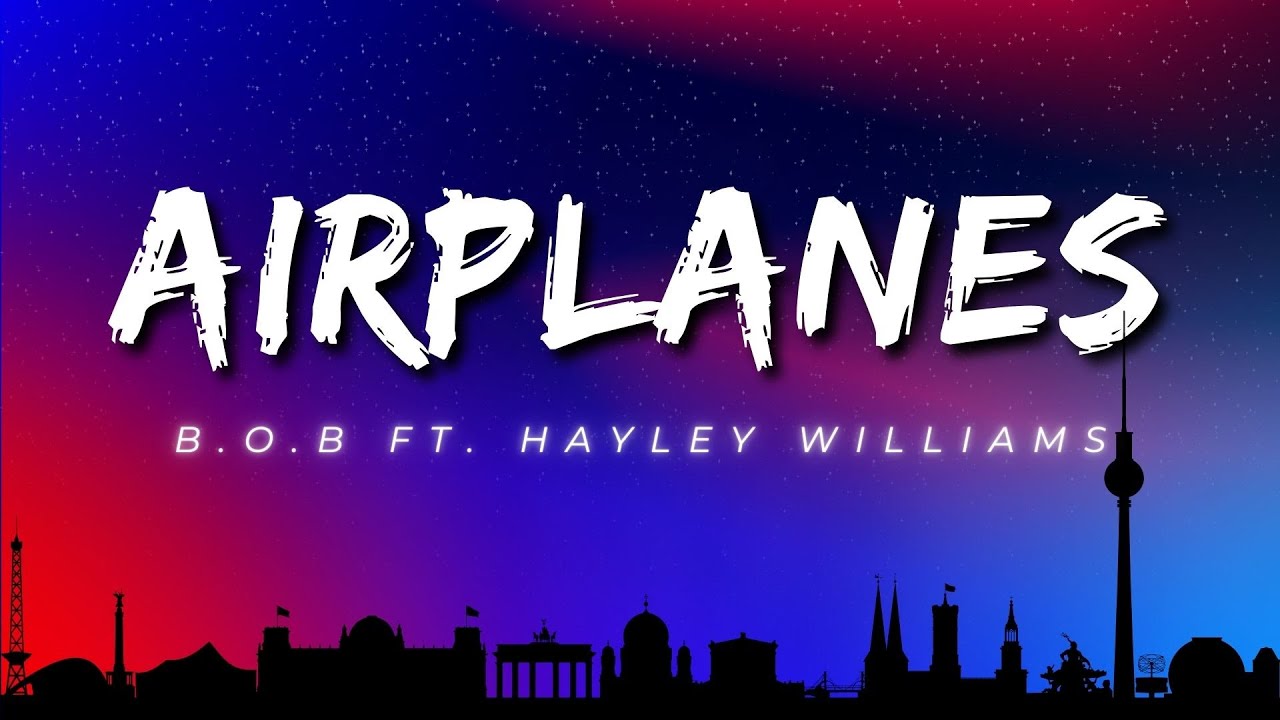 B.o.B - Airplanes (Lyrics) ft. Hayley Williams - YouTube