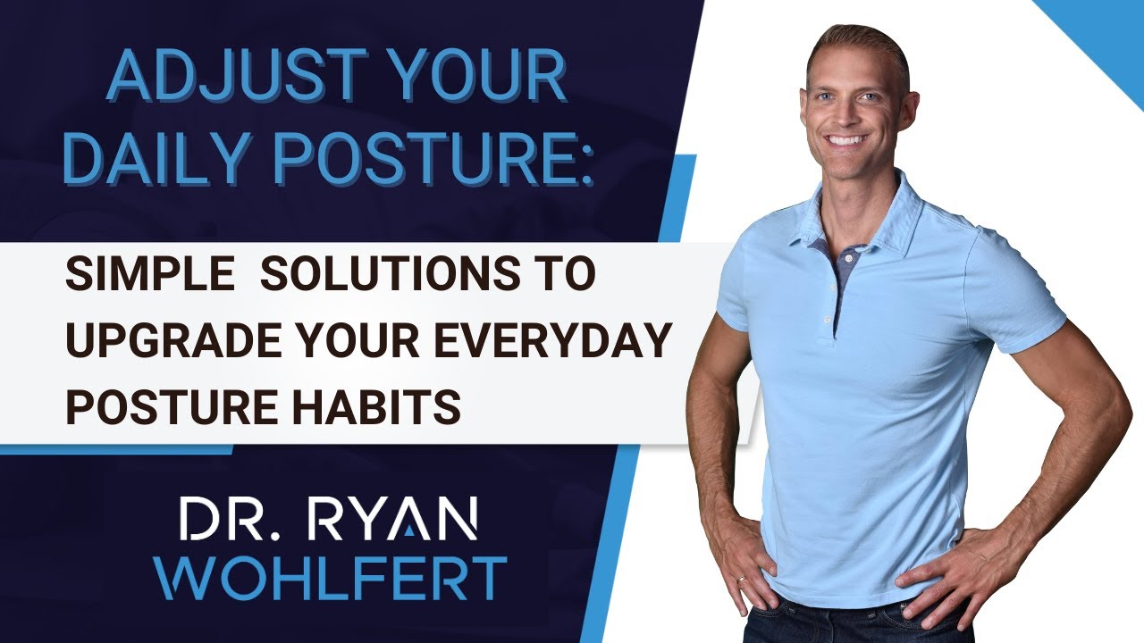 Adjust Your Daily Postures: Simple Solutions to Upgrade Your Everyday ...