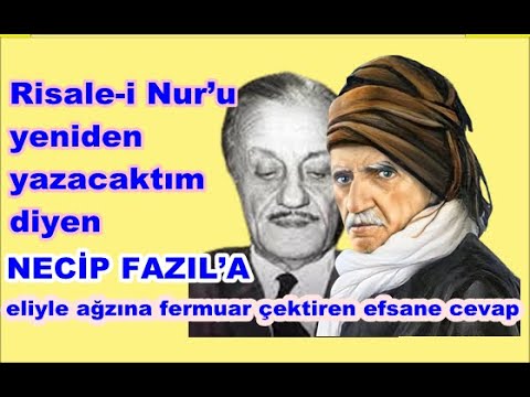 Risale-i Nur’u yeniden yazacaktım diyen Necip Fazıl’a, Ahmet İhsan Genç tarafından efsane cevap.