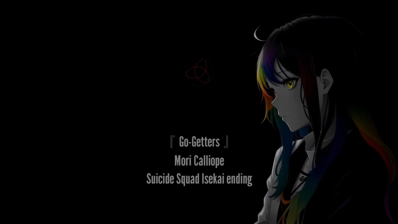 Suicide Squad Isekai ending || Mori Calliope 『 Go-Getters 』 - YouTube
