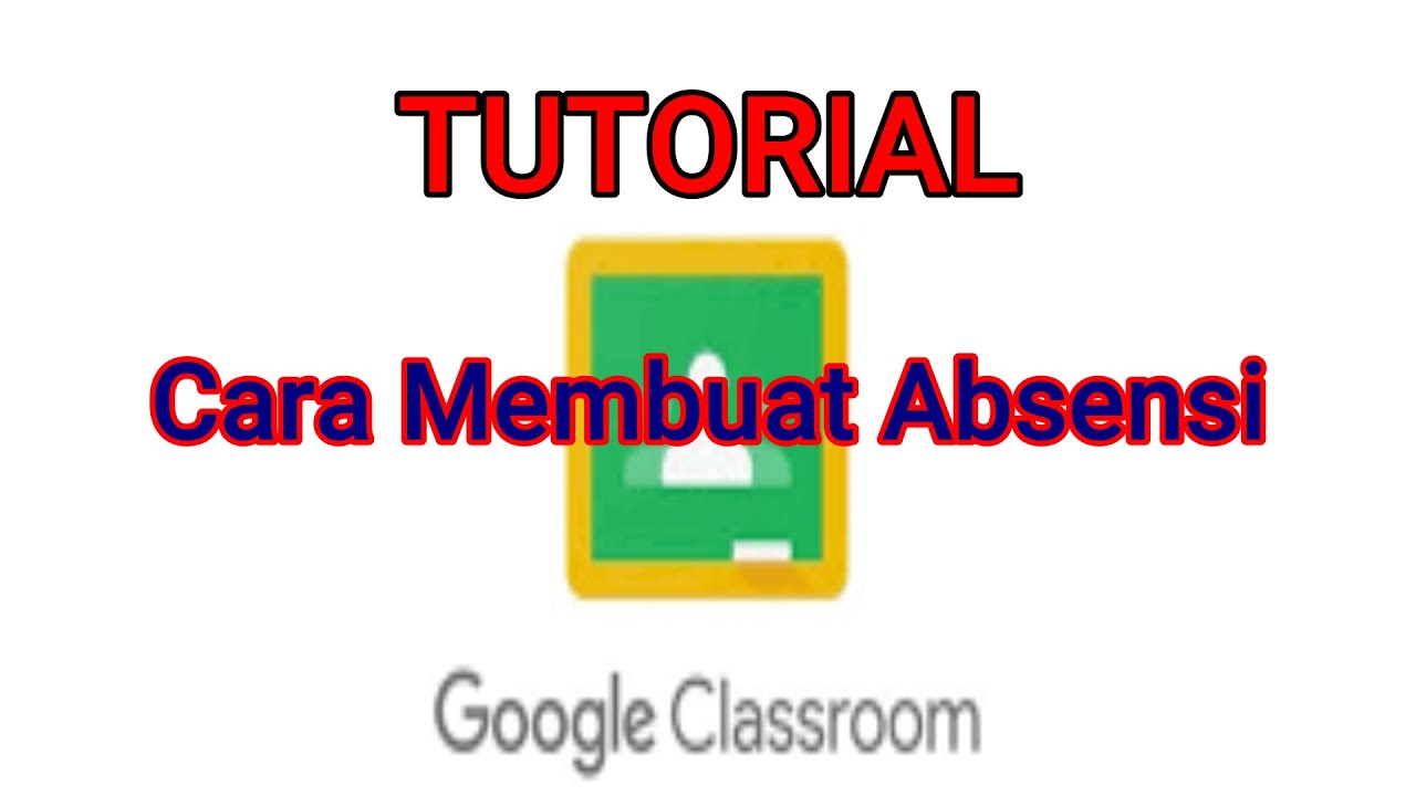 Cara Membuat Absen Online di Google Classroom || Tutorial Google Classroom - YouTube