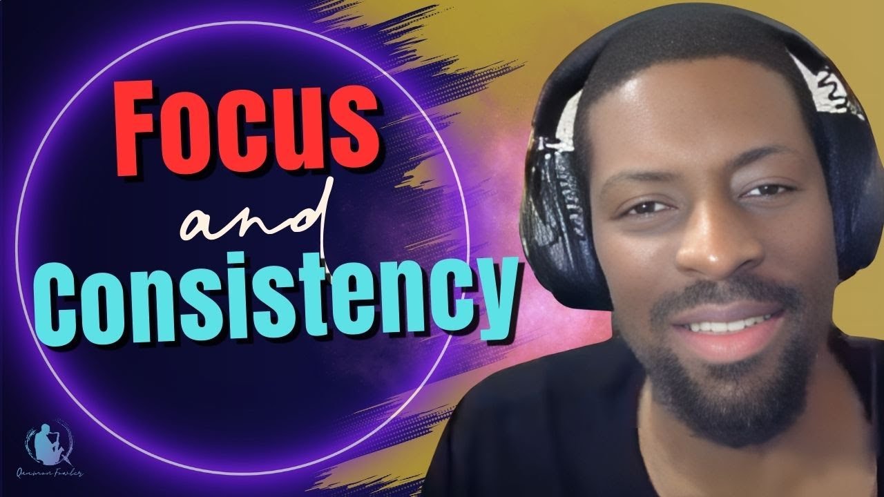 Focus and Consistency - YouTube
