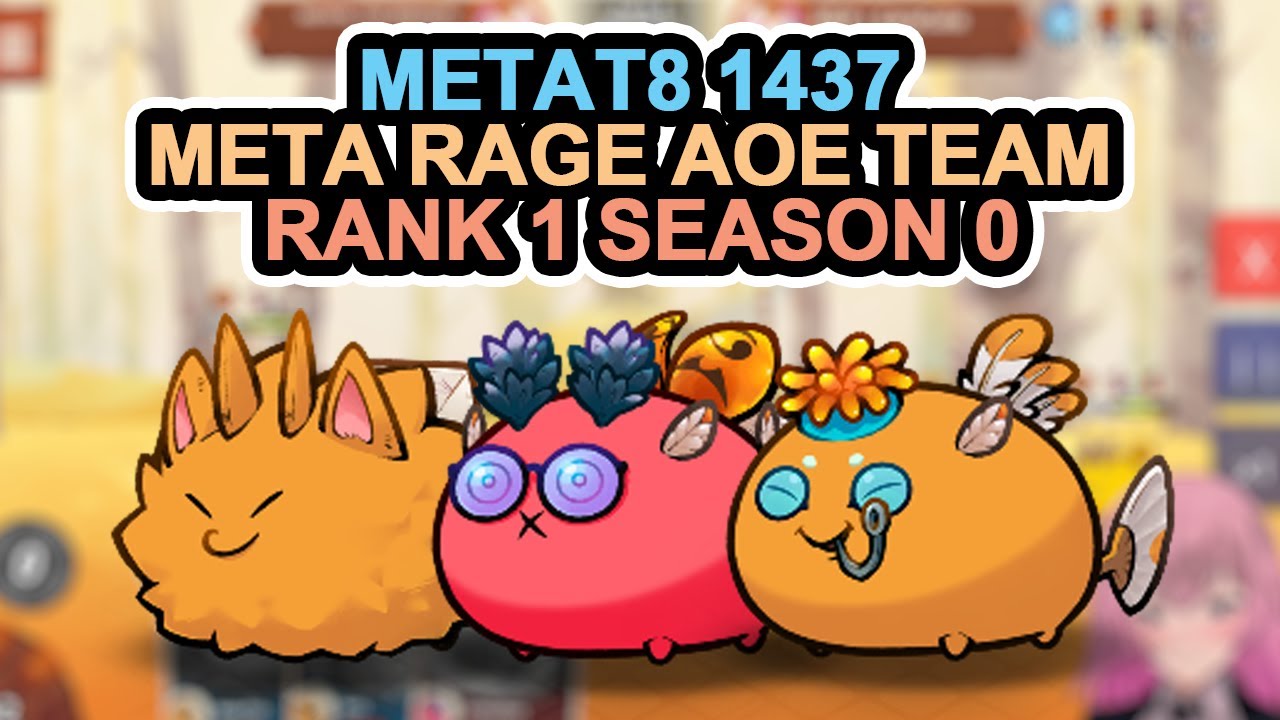 Axie Origin Gameplay Leaderboard: METAT8 1437 META RAGE AOE TEAM RANK 1 ...
