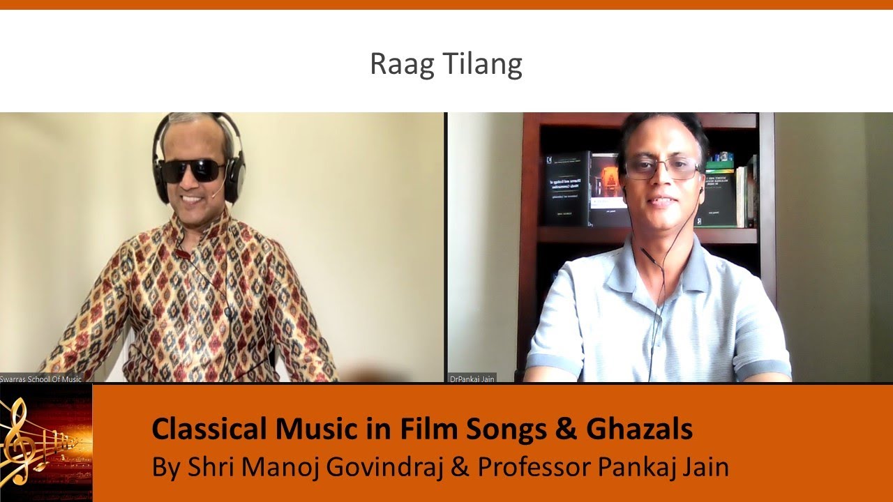 Episode 41: Raag Tilang in Hindi Film Songs: A Webinar with Shri Manoj ...