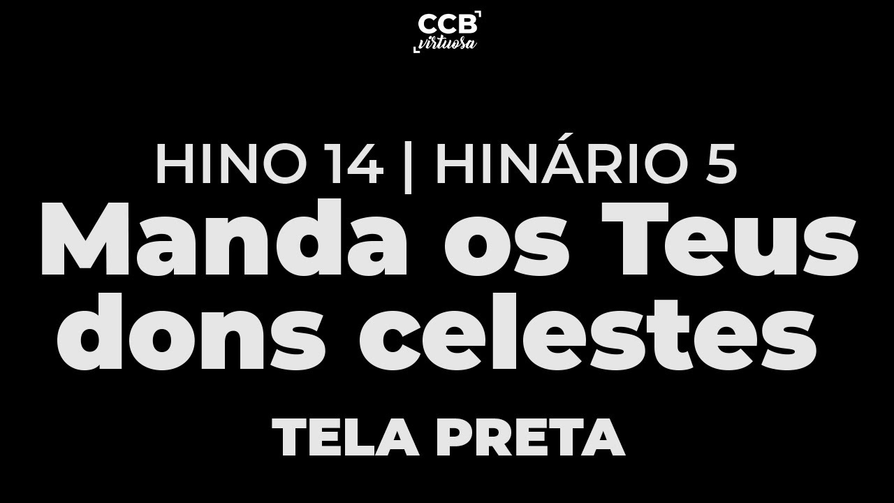 HINO 14 CCB - Manda os Teus dons celestes | HINÁRIO 5 | TELA PRETA ...