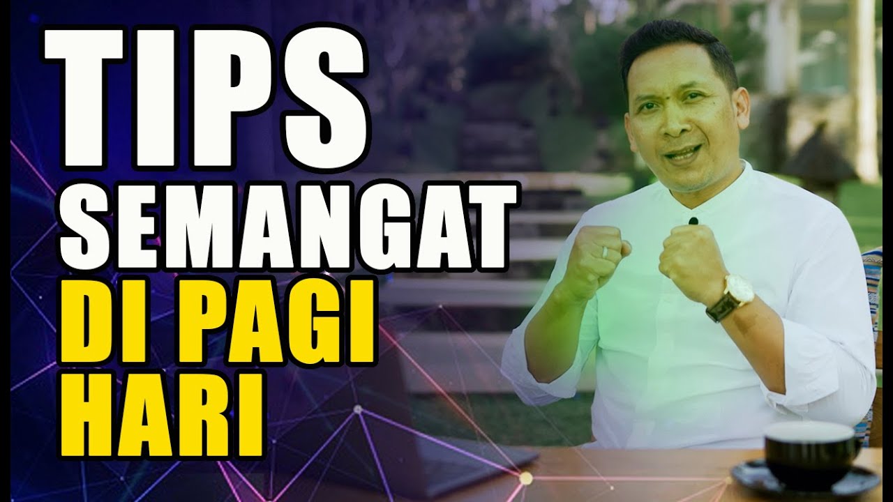 TIPS agar selalu Semangat dan Optimis di Pagi hari dari Coach Wira ...