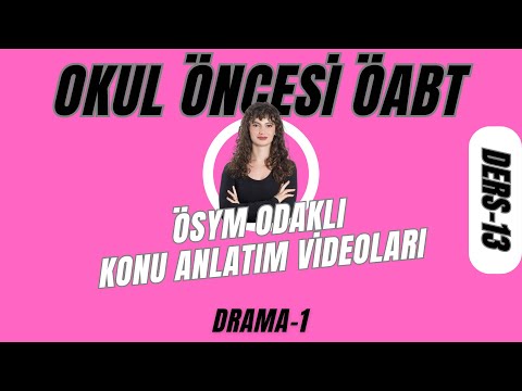 13-OKUL ÖNCESİ ÖABT ÖSYM ODAKLI KONU ANLATIMI | DRAMA-1