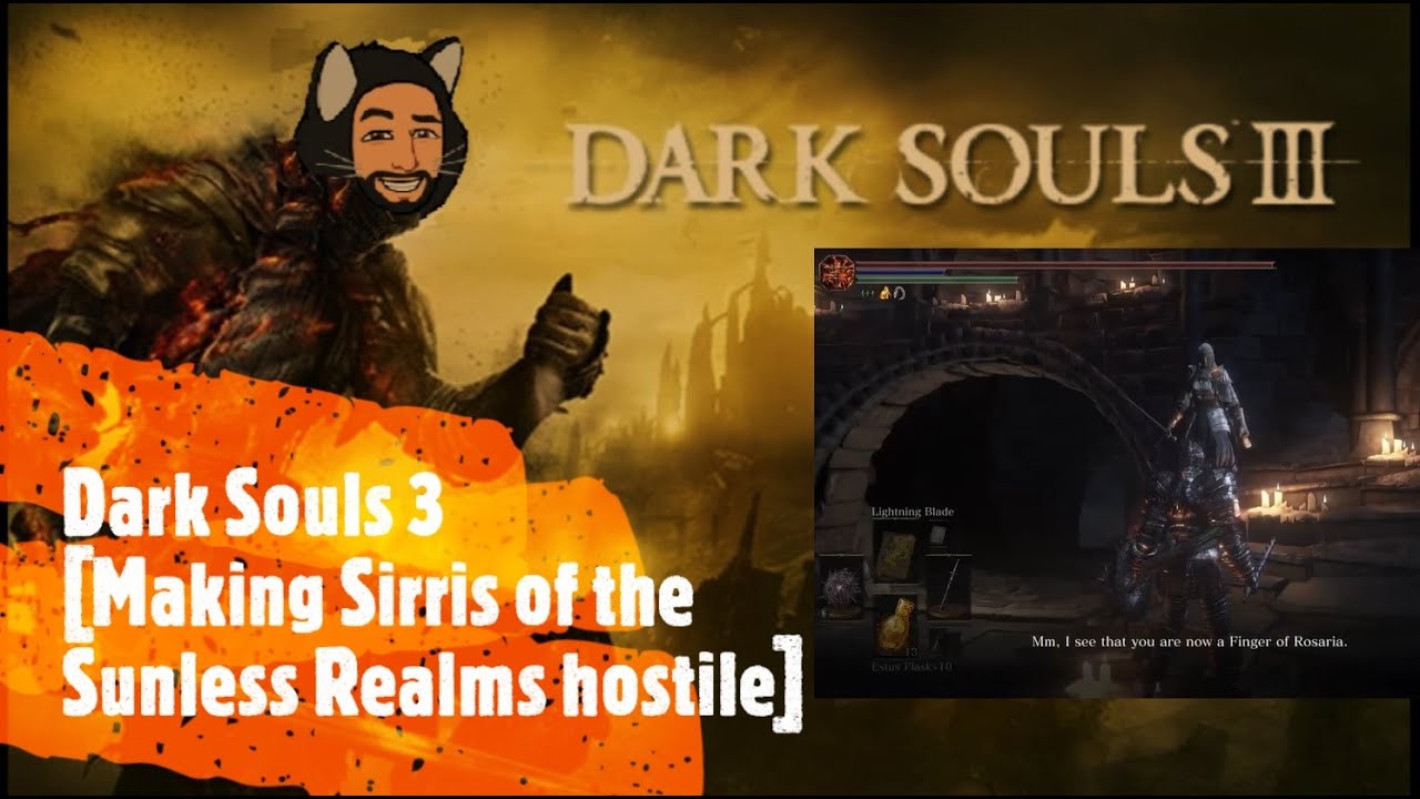 Dark Souls 3 [Making Sirris of the Sunless Realms hostile] - YouTube