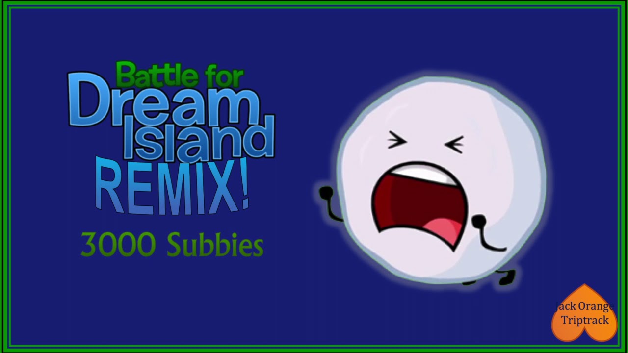 Battle for Dream Island (jacknjellify) - 3000 Subbies – Triptrack Remix ...