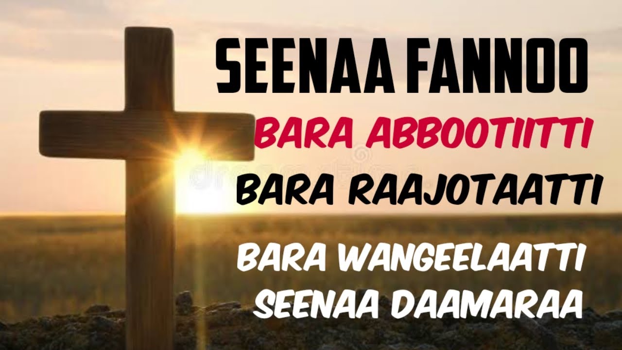 SEENAA FANNOO GABAABINAAN || Baga ifa Fannoo G/K/Iyyesuus Kiristoos ...