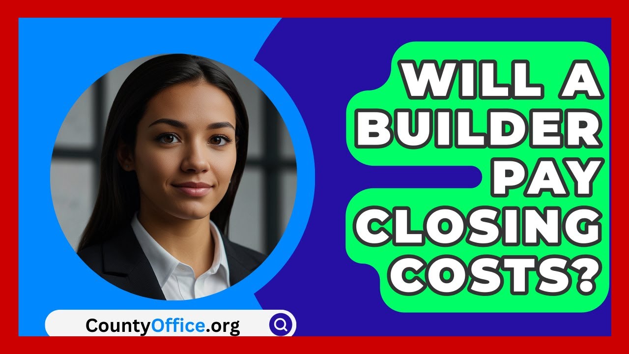 Will A Builder Pay Closing Costs? - CountyOffice.org - YouTube