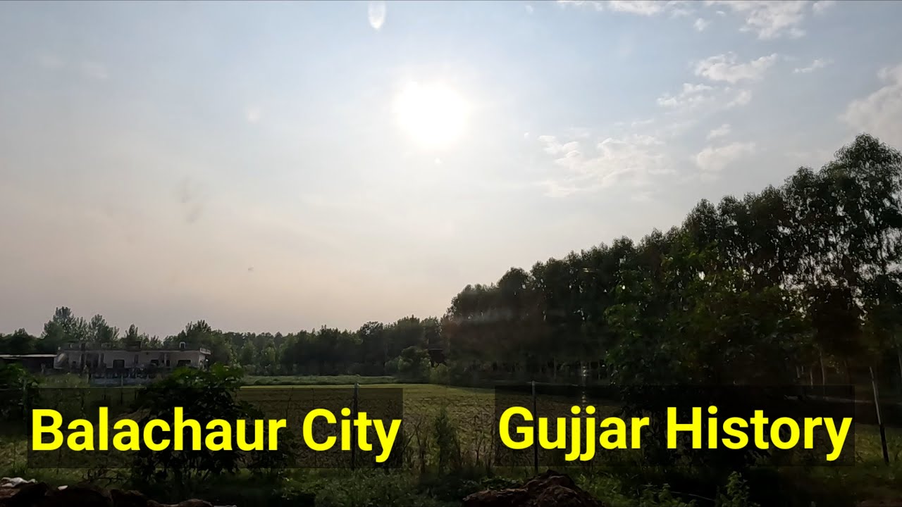 BALACHAUR CITY Punjab | GUJJAR Gurjar History | Famous Gujjar ...