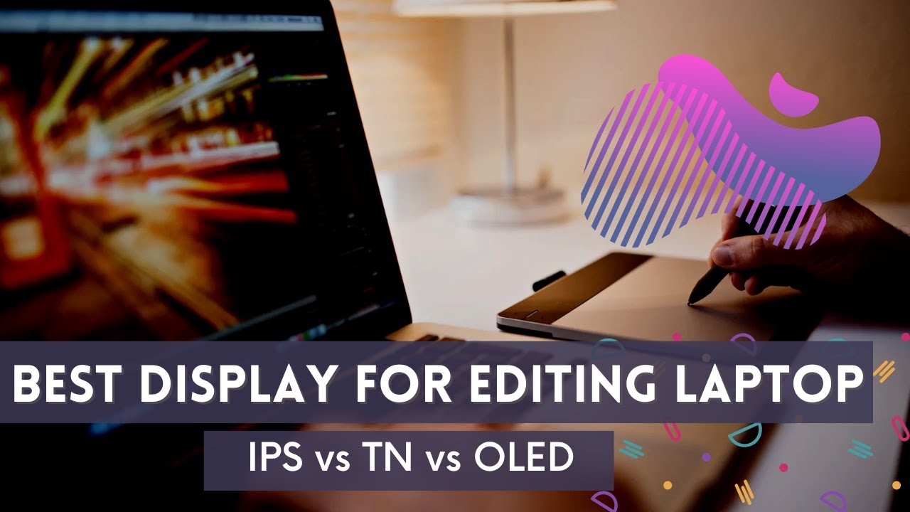 Best Display for Editing Laptop : IPS vs TN vs OLED - YouTube
