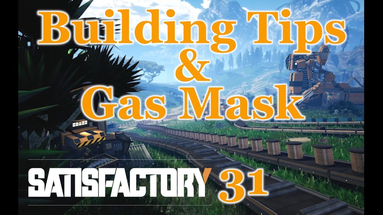 Satisfactory - 31 - Gas Mask and Building Tips (Commentary)[Early ...