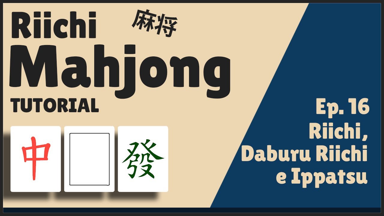 Riichi Mahjong! [麻将] - Episodio 16 - Yaku - Riichi, Daburu Riichi e ...