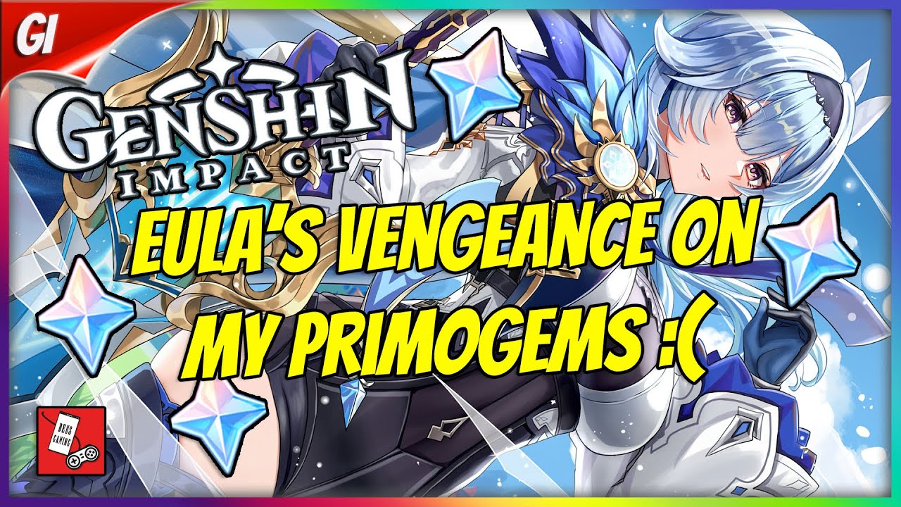 Eula exacted vengeance on my Primogems! D: [Genshin Impact] - YouTube