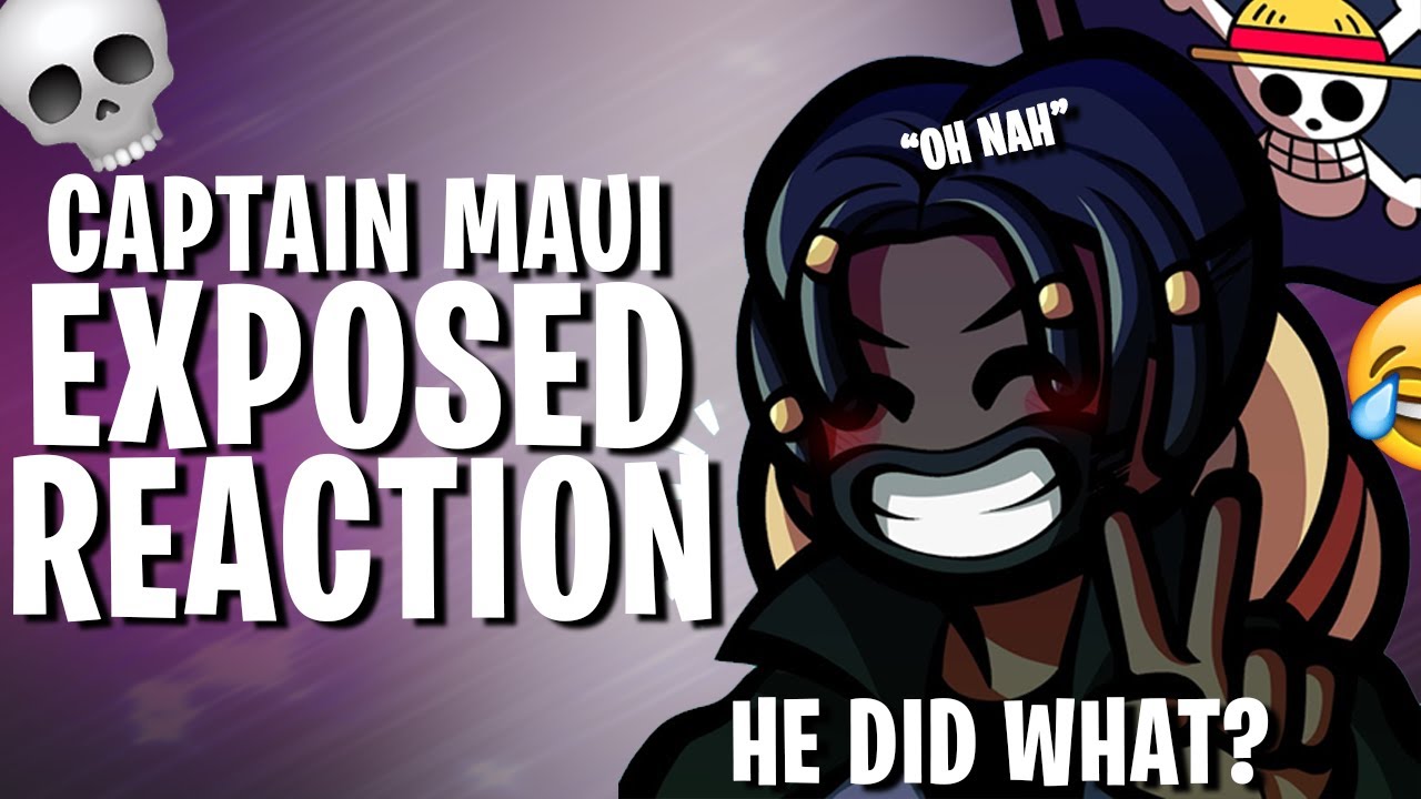 REACTING TO CAPTAIN MAUI BEING EXPOSED FOR WHAT? - YouTube