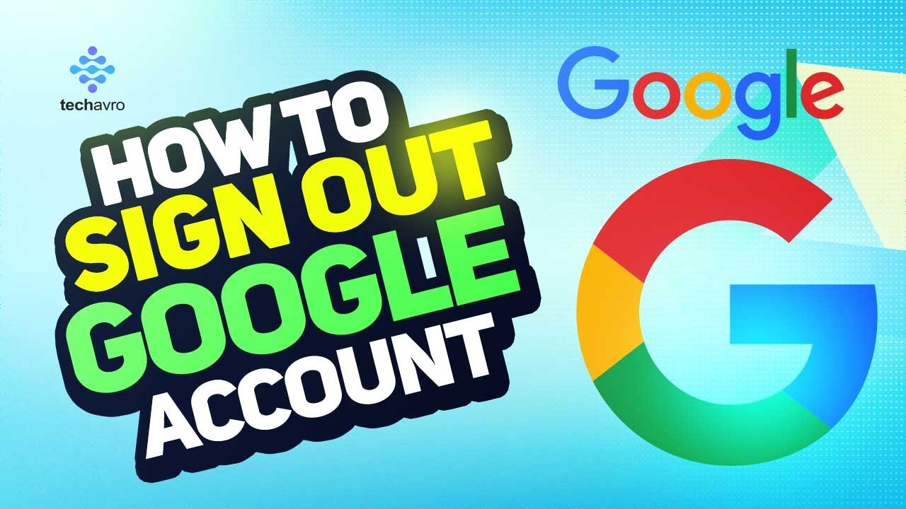 How to Sign Out from Your Google Account 2025 [New Method] Easy Steps ...