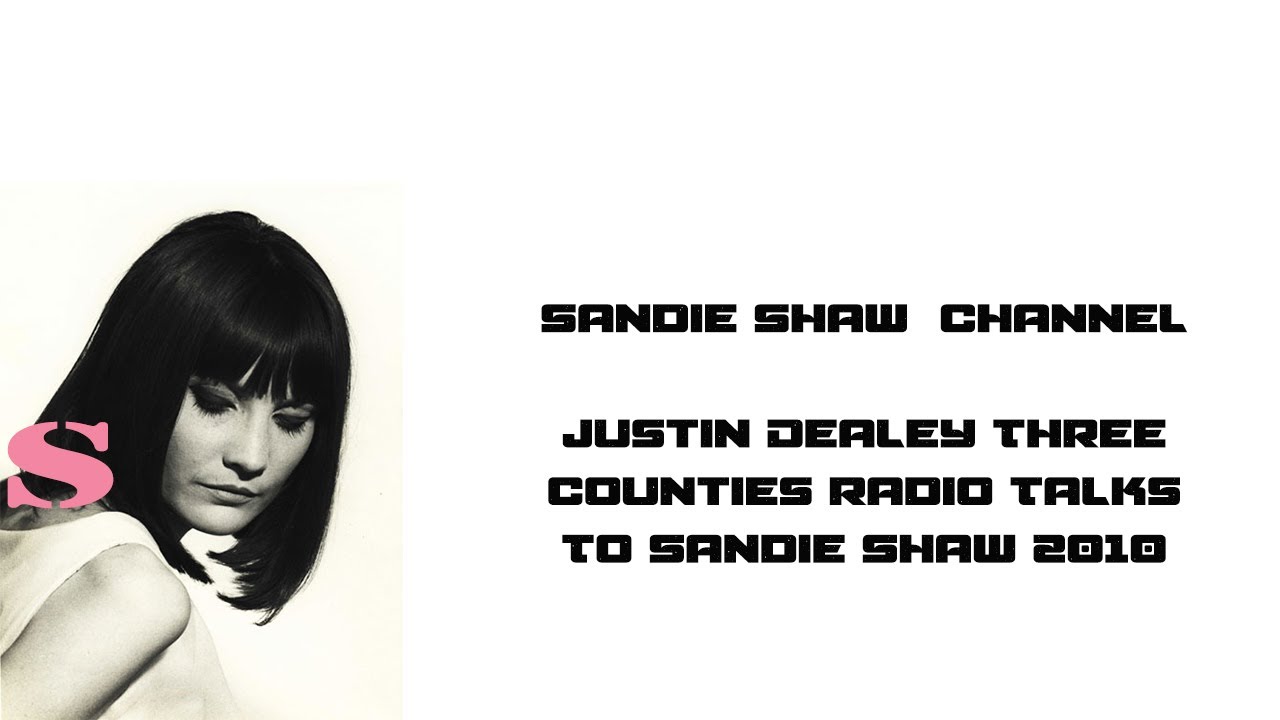 Justin Dealey Three Counties Radio Talks To Sandie Shaw 2010 - YouTube