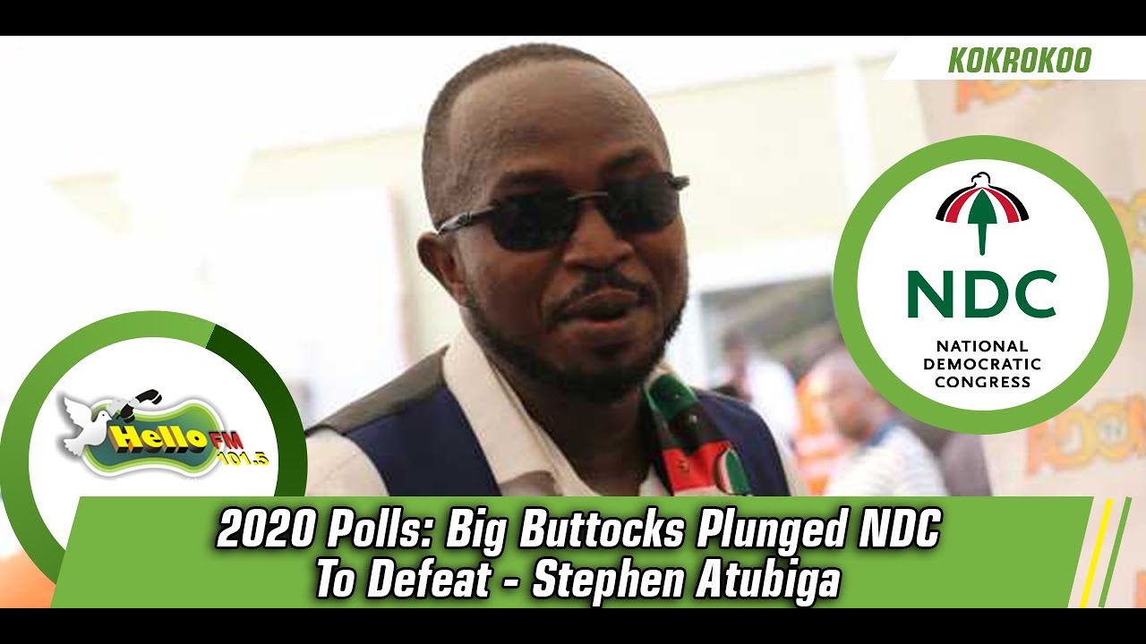 2020 Polls: Big Buttocks Plunged NDC To Defeat - Stephen Atubiga - YouTube
