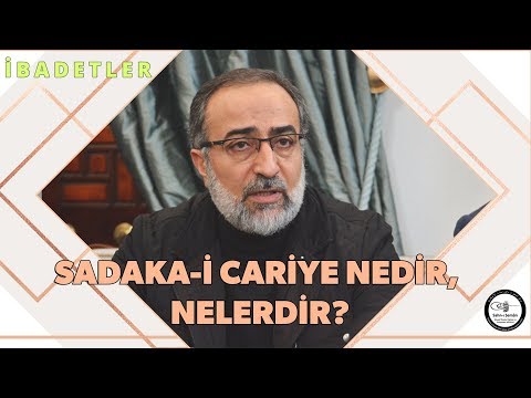 Ebubekir Sifil - Sadaka-i Câriye Nedir, Nelerdir?