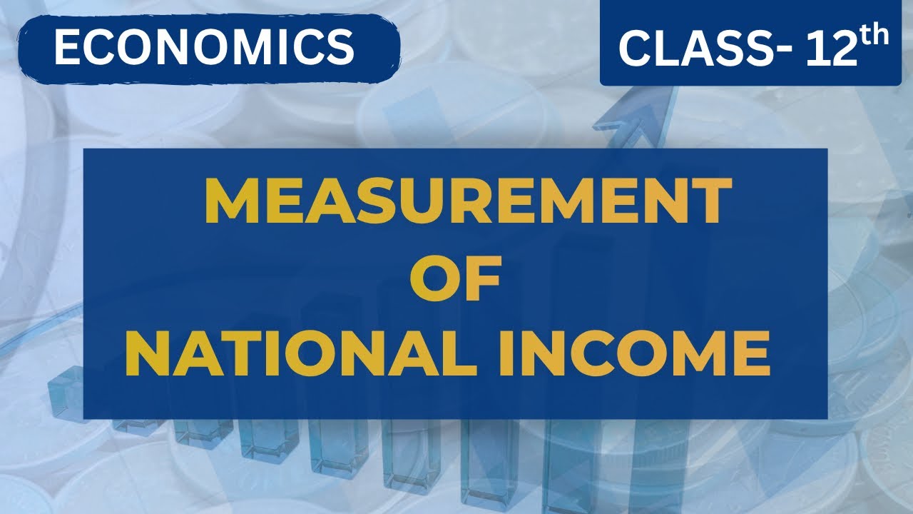 Measurement of National Income | Class 12 Board Exams | Macroeconomics ...