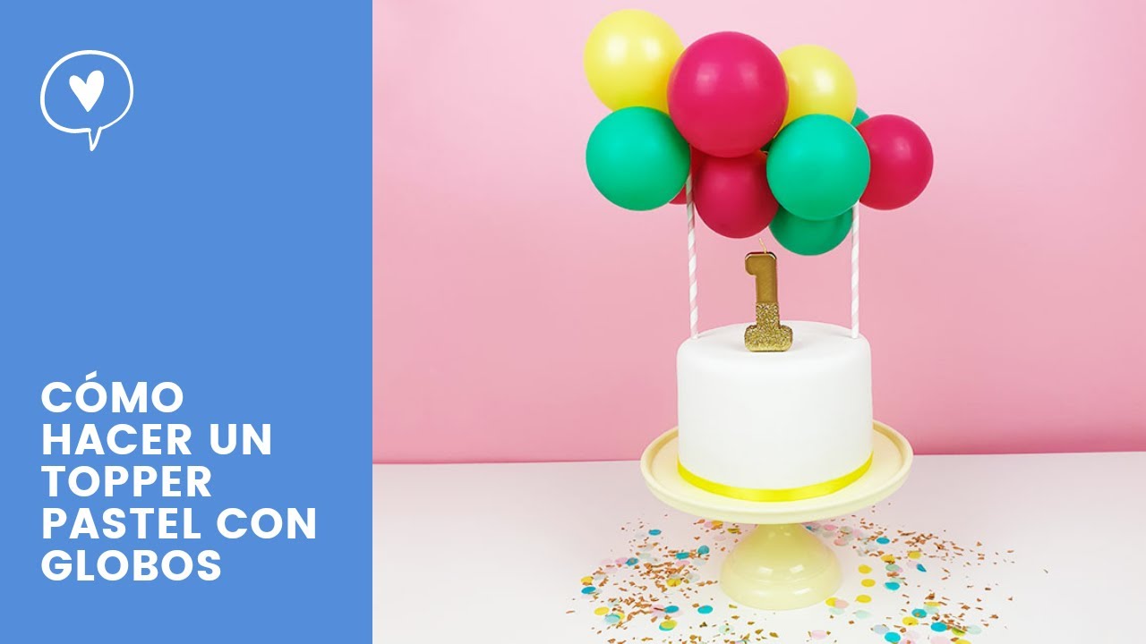 CÓMO HACER UN TOPPER DE PASTEL CON GLOBOS - Lemoond - Decoración de ...