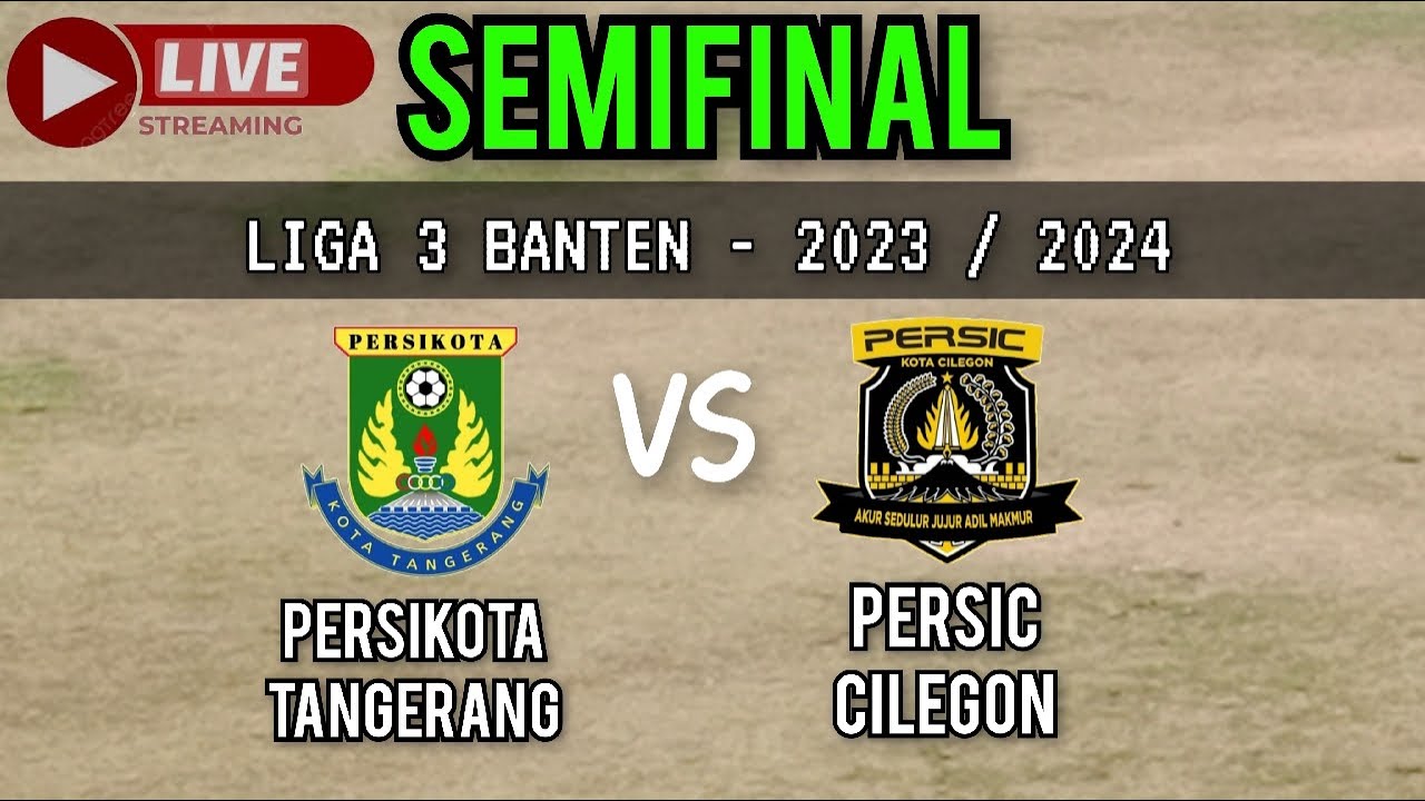 LIVE 🔴 SEMIFINAL | PERSIKOTA TANGERANG VS PERSIC CILEGON | Liga 3 ...