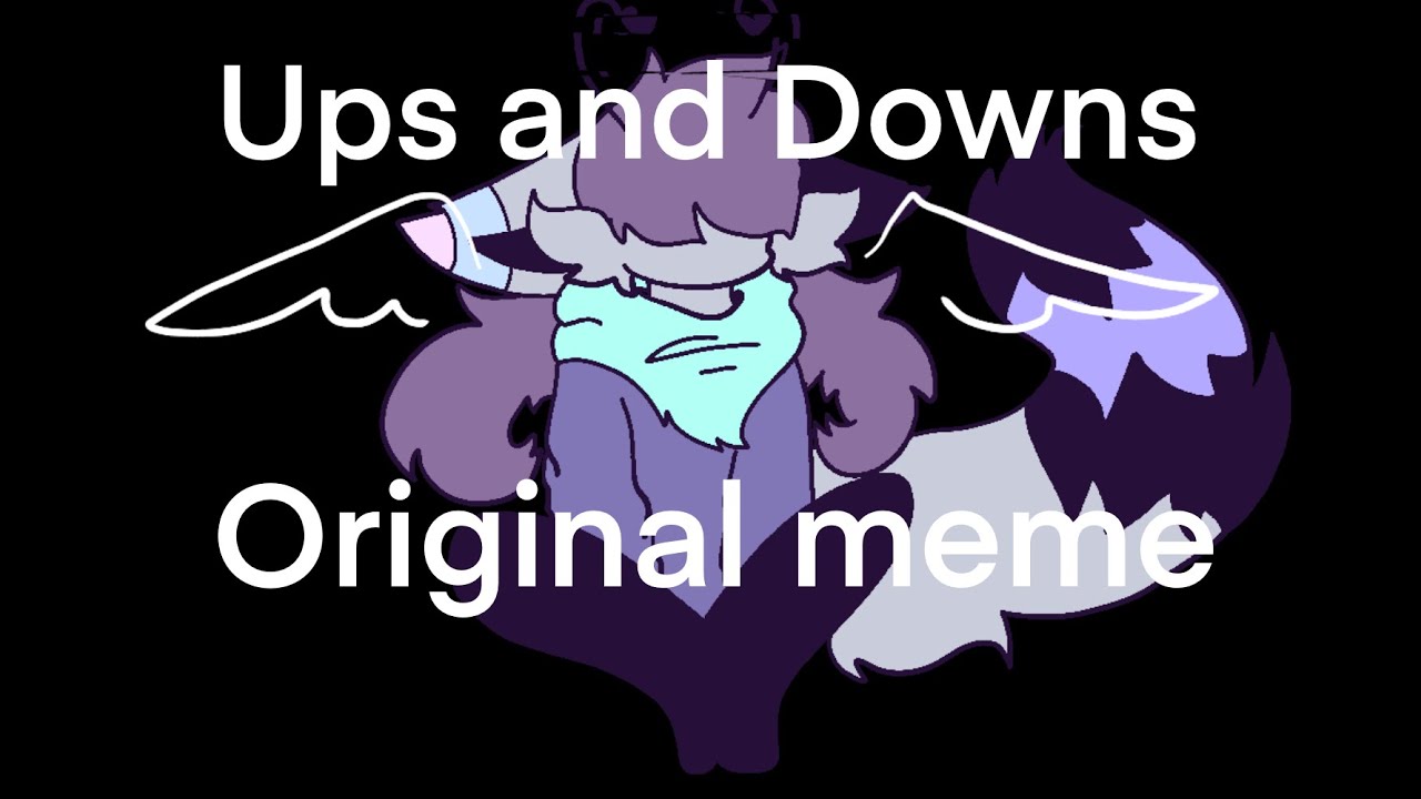 Ups and Downs || Original Meme || Flipaclip - YouTube