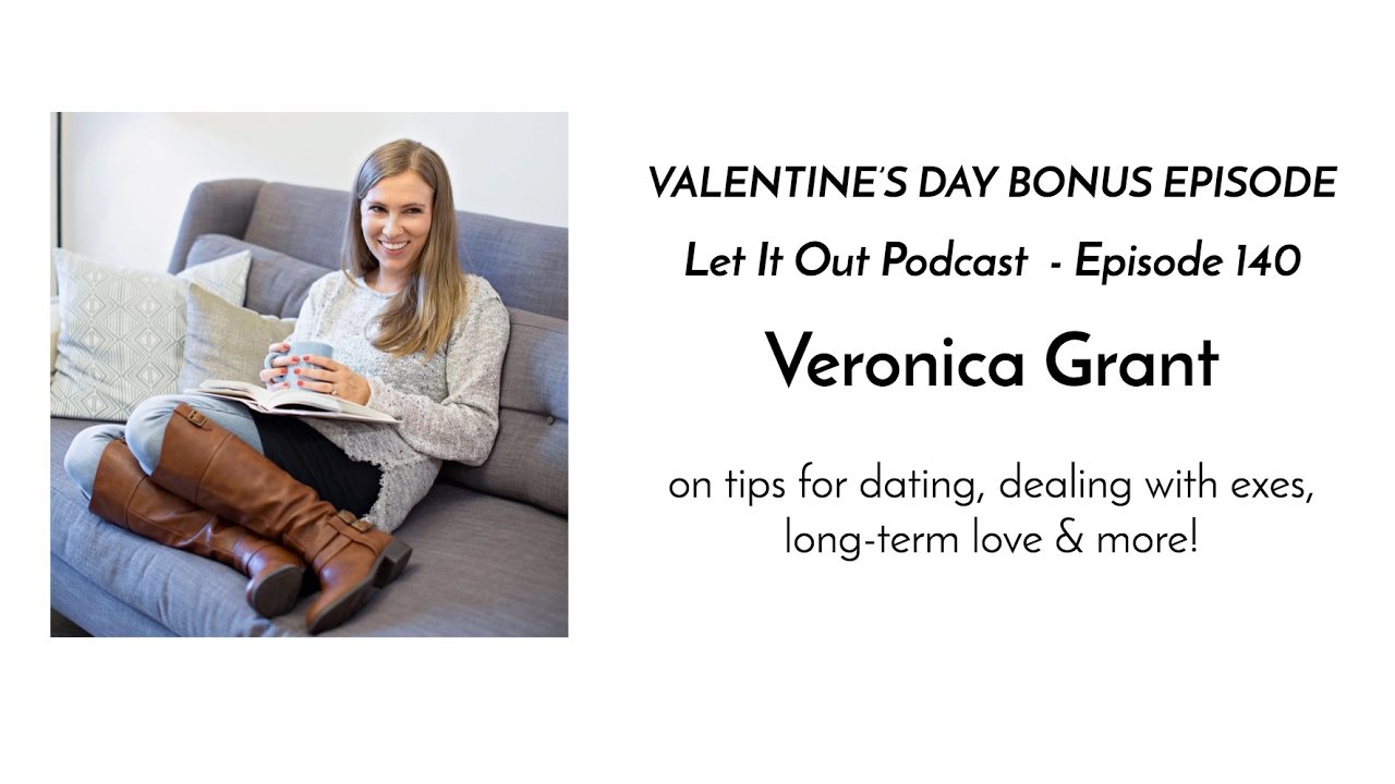 140 | BONUS V-Day Episode w/ Veronica Grant on tips for dating, exes ...