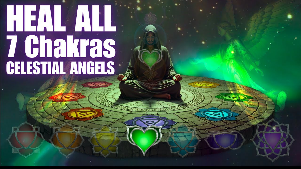 Heal All 7 Chakras with Celestial Angels | Whole Body Cleanse, Energy Reset and Aura ...
