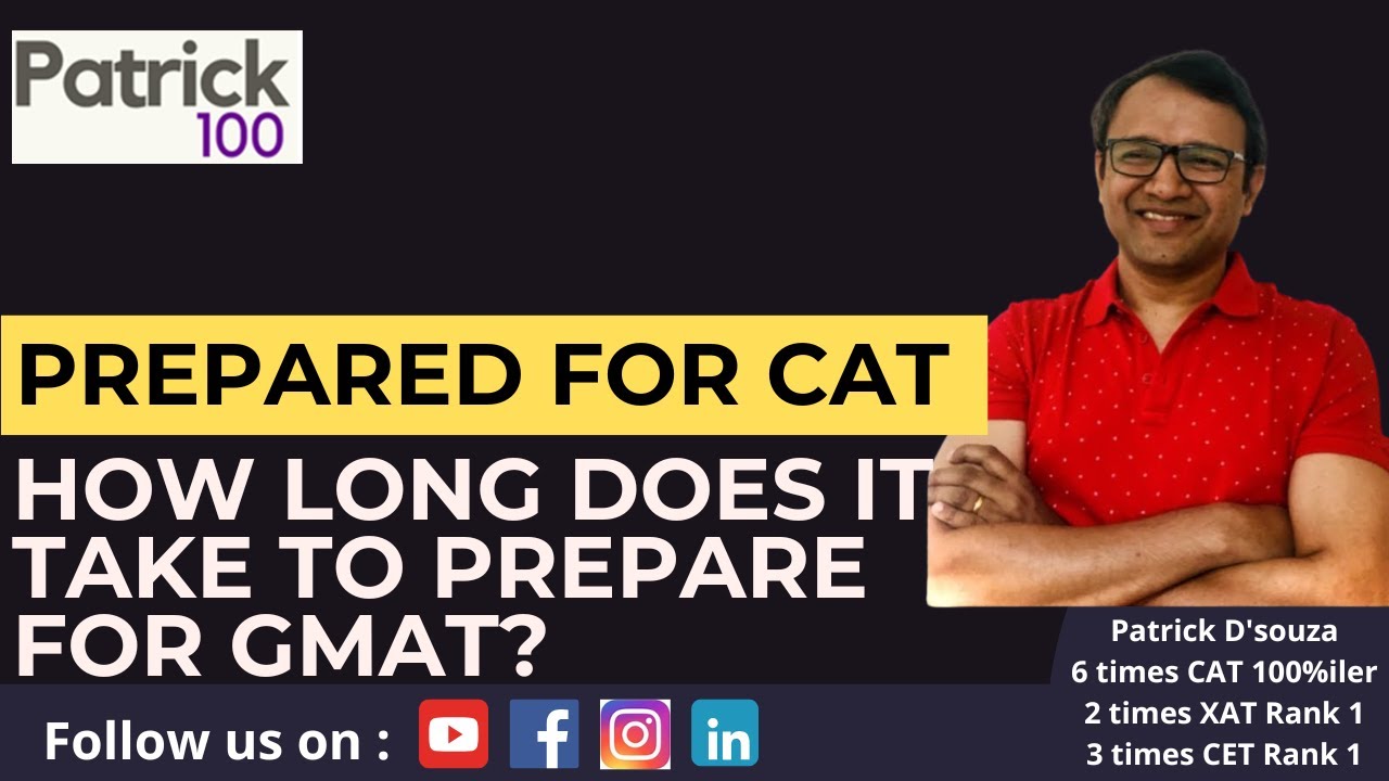 Prepare for CAT, how long does it take to prepare for GMAT | Patrick ...