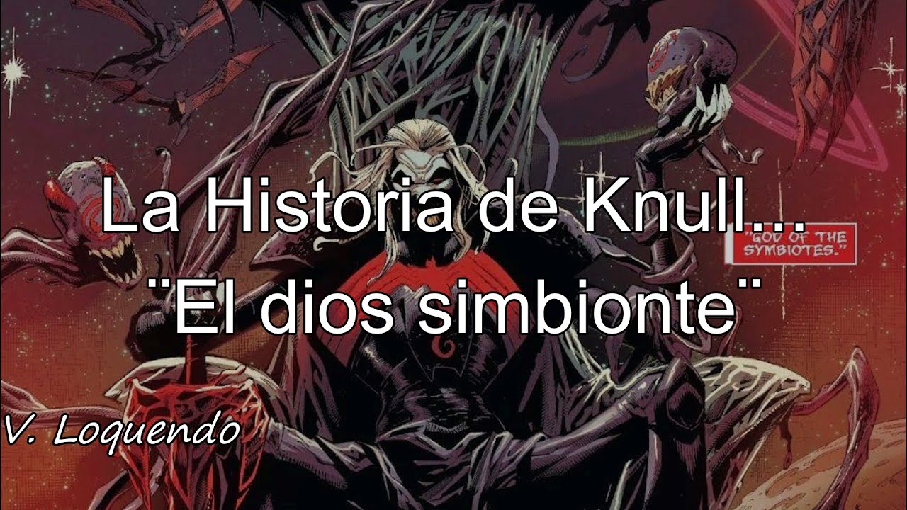 ESPECIAL(700Subs) : La historia de Knull , ¨𝓔𝓵 𝓭𝓲𝓸𝓼 𝓼𝓲𝓶𝓫𝓲𝓸𝓷𝓽𝓮¨ Version ...