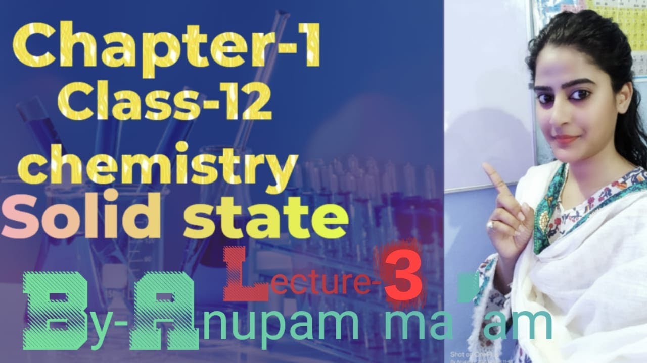 Solid state||chapter 1||chemistry class 12||lecture3 - YouTube