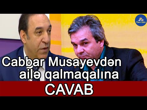 Cabbar Musayevdən ailə qalmaqalına CAVAB