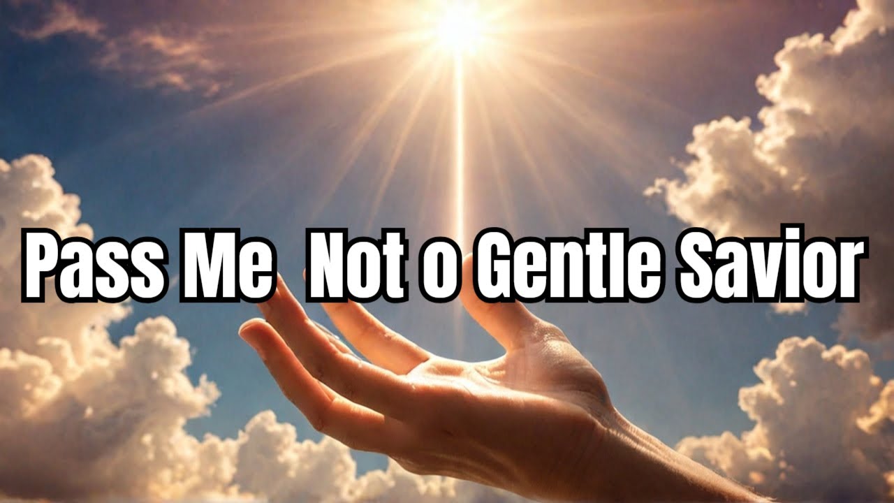 Hymn - Pass Me Not, O Gentle Savior with Lyrics - YouTube