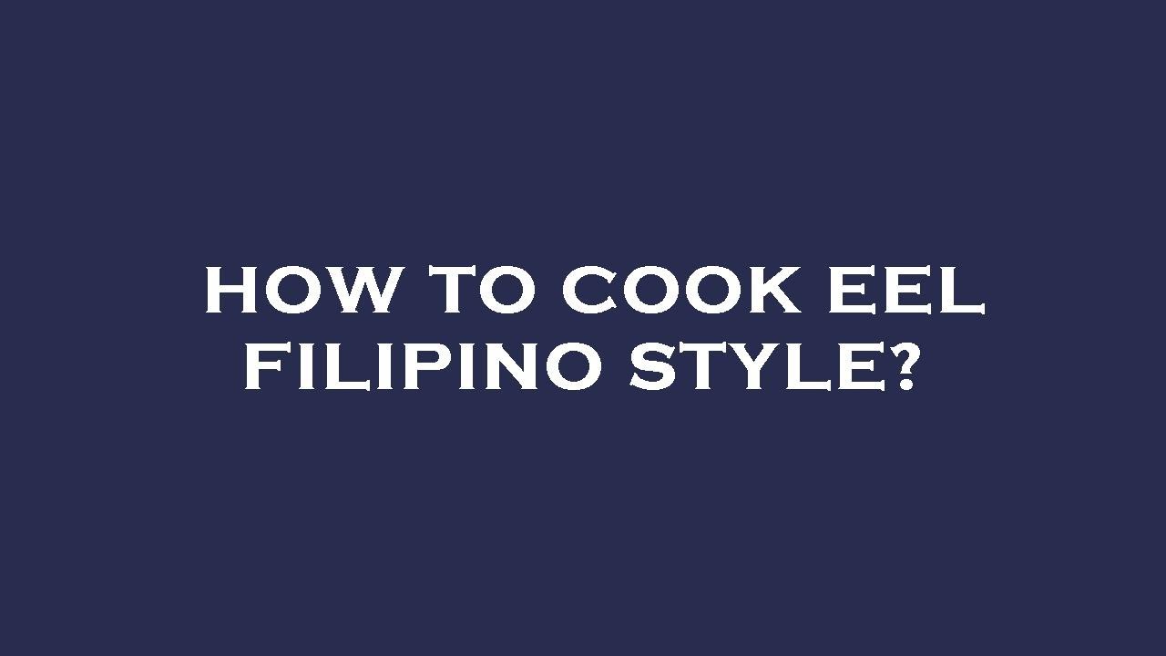 How to cook eel filipino style? - YouTube