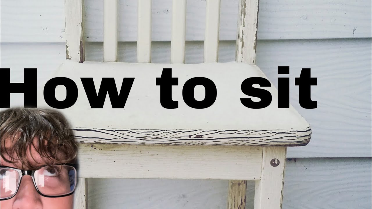 How to SIT! An amazing presentation on how to sit down! - YouTube